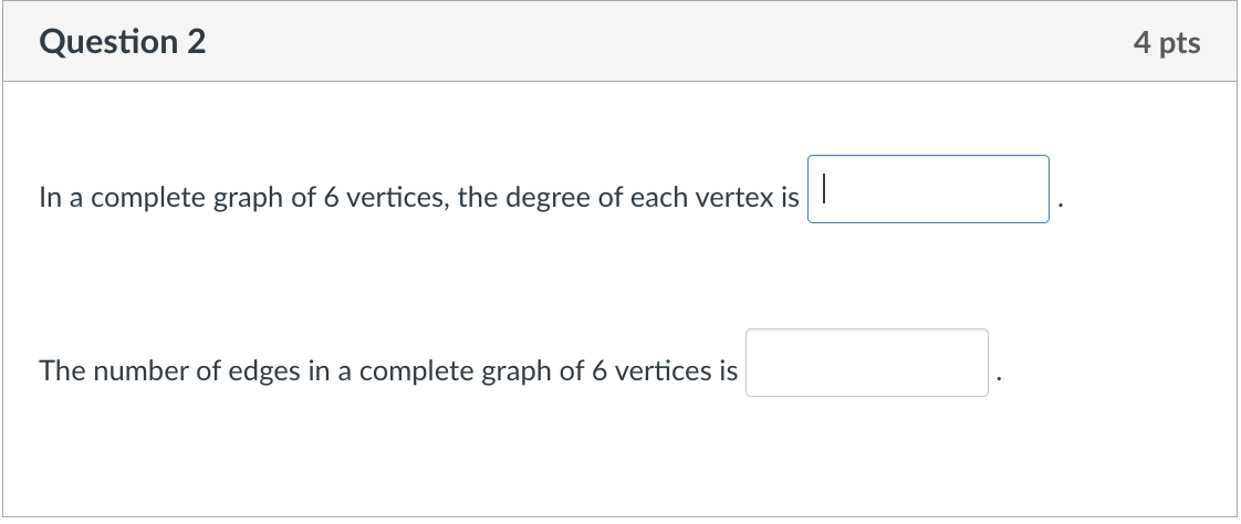 Solved Question 2In a complete graph of 6 ﻿vertices, the | Chegg.com
