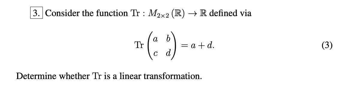 Solved 3. Consider the function Tr:M2×2(R)→R defined via | Chegg.com
