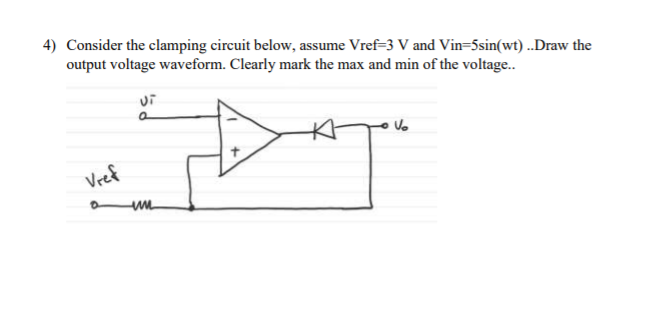 Solved 4) Consider the clamping circuit below, assume Vref=3 | Chegg.com Solved 4) Consider the clamping circuit below, assume Vref=3 | Chegg.com