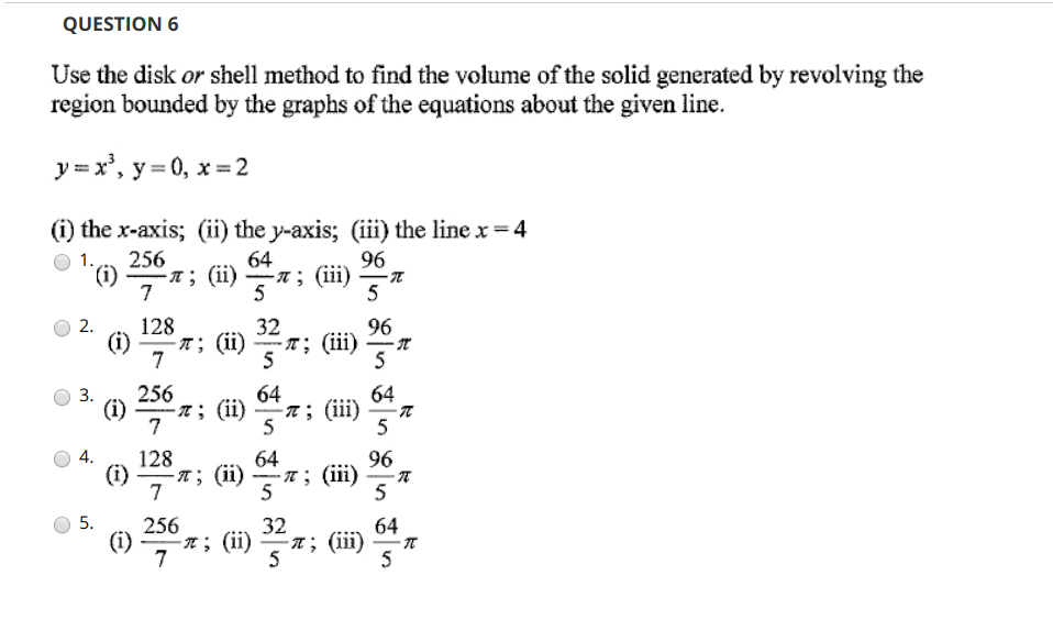 Solved QUESTION 6 Use the disk or shell method to find the | Chegg.com
