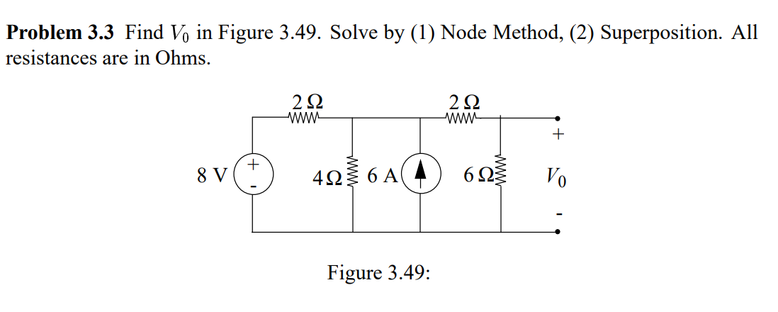 Solved Problem 3.3 Find V0 in Figure 3.49. Solve by (1) Node | Chegg.com Solved Problem 3.3 Find V0 in Figure 3.49. Solve by (1) Node | Chegg.com