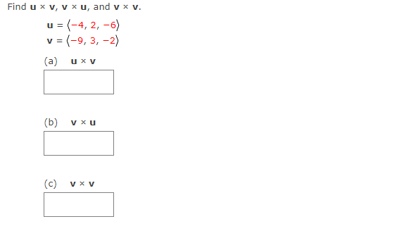Solved Find u×v,v×u, and v×v. u= −4,2,−6 v= −9,3,−2 (a) u×v | Chegg.com