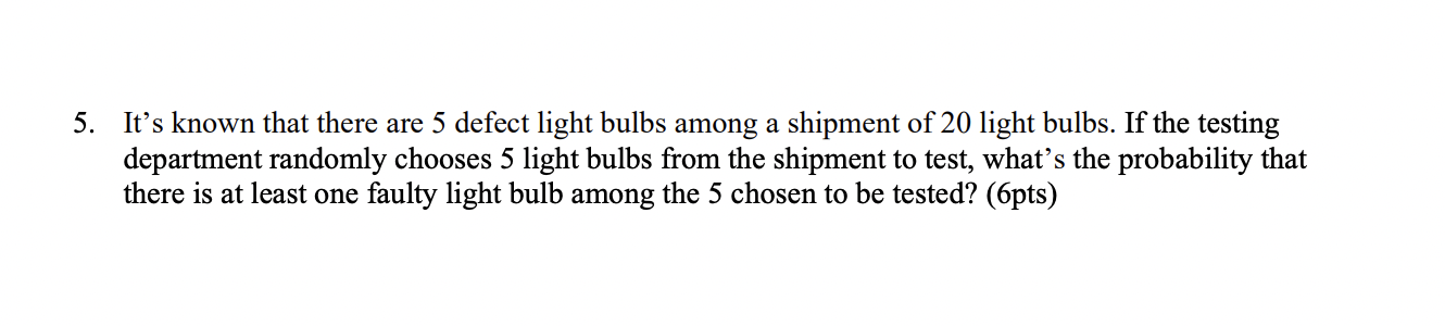 Solved It's known that there are 5 defect light bulbs among | Chegg.com