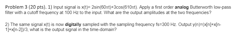Solved Problem 3 (20 pts). 1) Input signal is (t)= | Chegg.com