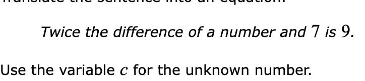 Solved Twice the difference of a number and 7 is 9. se the | Chegg.com