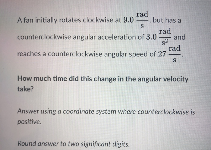 Solved rad , but has a A fan initially rotates clockwise at | Chegg.com
