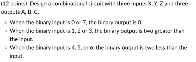Solved (12 points) Design a combinational circuit with three | Chegg.com