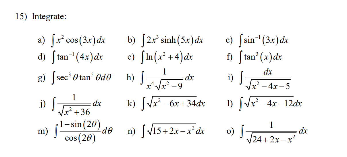 Solved 15) Integrate: - dx a) [x?cos(3x) dx b) (2x® sinh | Chegg.com