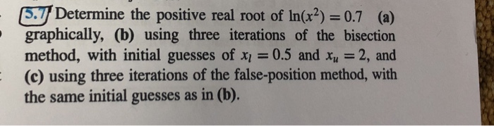 Solved 57 Determine the positive real root of ln(x) = 0.7 | Chegg.com