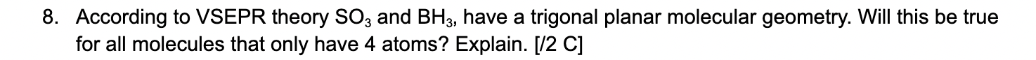Solved 8. According to VSEPR theory SO3 and BH3, have a | Chegg.com