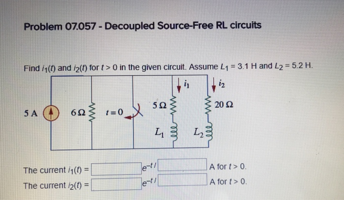 Solved Problem 07057-Decoupled Source-Free RL circuits Find | Chegg.com