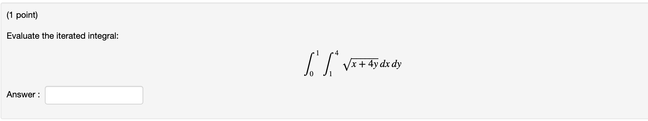 Solved (1 point) Evaluate the iterated integral: 6' 5* vx + | Chegg.com