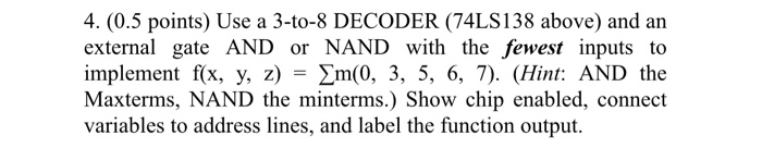 Solved 4. (0.5 points) Use a 3-to-8 DECODER (74LS138 above) | Chegg.com