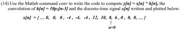 (14) Use the Matlab command conv to write the code to | Chegg.com