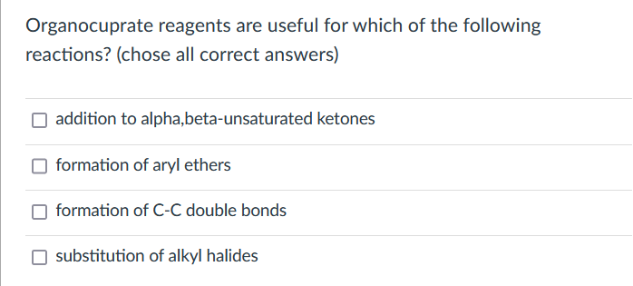 Solved Organocuprate reagents are useful for which of the | Chegg.com