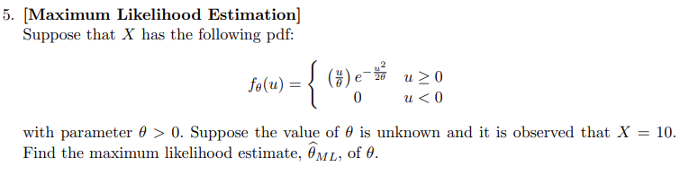 Solved 5. [Maximum Likelihood Estimation] Suppose that X has | Chegg.com
