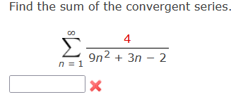 Solved Find the sum of the convergent series ∑n=1∞9n2+3n−24 | Chegg.com