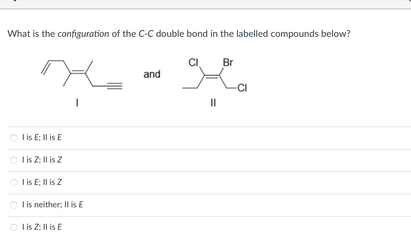 What is the configuration of the C−C double bond in | Chegg.com