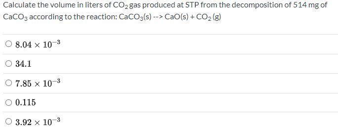 Solved Calculate the volume in liters of CO2 gas produced at | Chegg.com