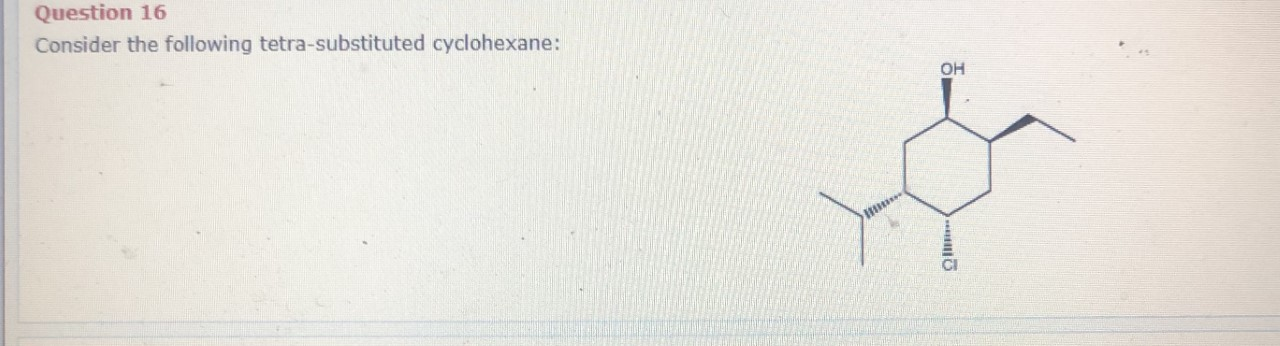 Solved Question 16 Consider the following tetra-substituted | Chegg.com