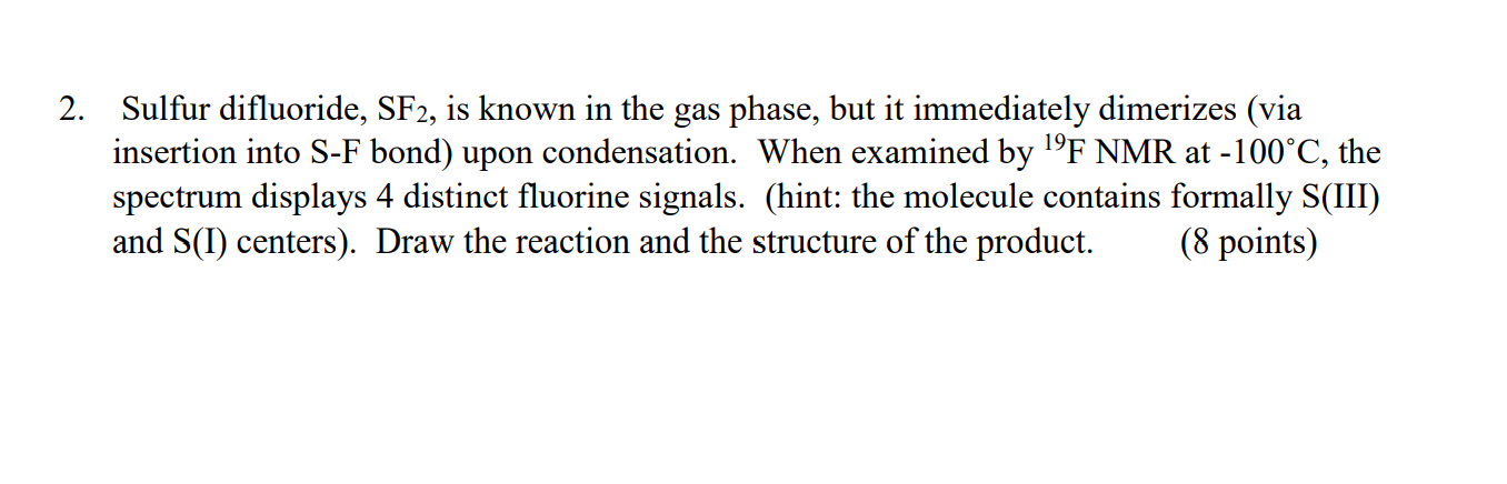 Solved 2. Sulfur difluoride, SF2, is known in the gas phase, | Chegg.com