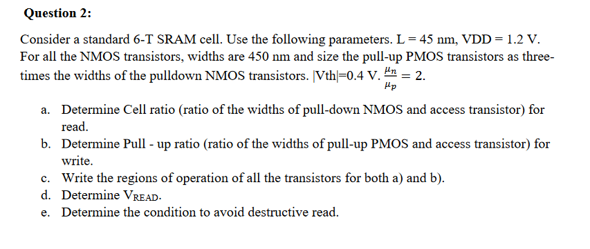 Question 2: Consider a standard 6-T SRAM cell. Use | Chegg.com