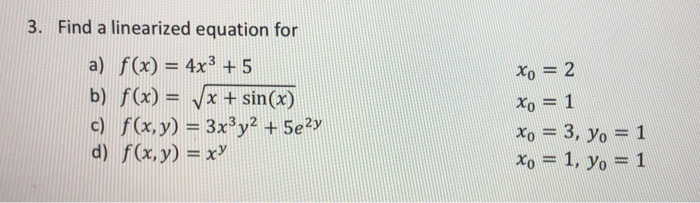 Solved 3. Find a linearized equation for a) f(x) = 4x3 + 5 | Chegg.com