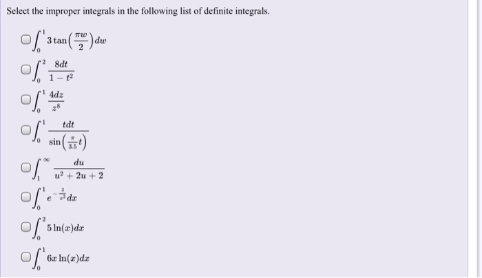 Solved Select the improper integrals in the following list | Chegg.com