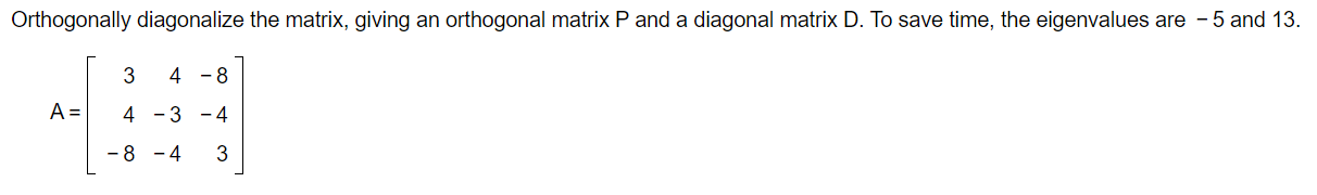 Solved Orthogonally diagonalize the matrix, giving an | Chegg.com