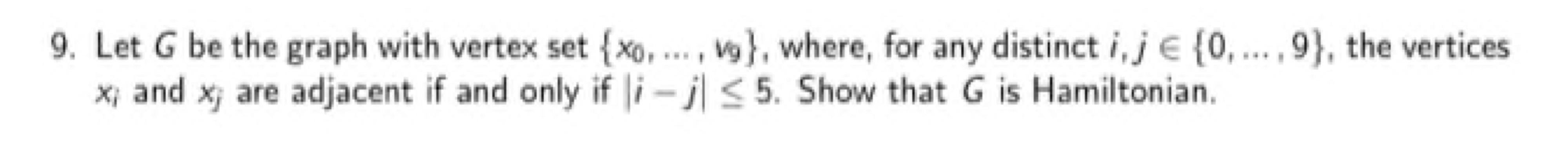 Solved 9. Let G be the graph with vertex set {x0,…,v9}, | Chegg.com