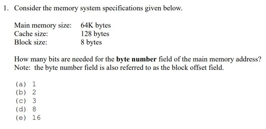 Solved 1. Consider the memory system specifications given | Chegg.com