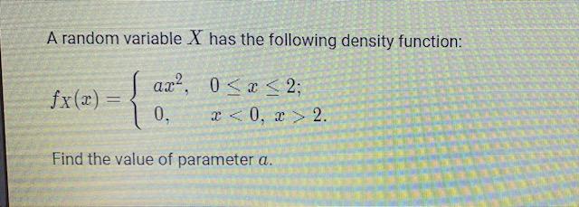Solved A random variable X has the following density | Chegg.com