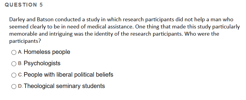 Solved QUESTION 5 Darley and Batson conducted a study in | Chegg.com