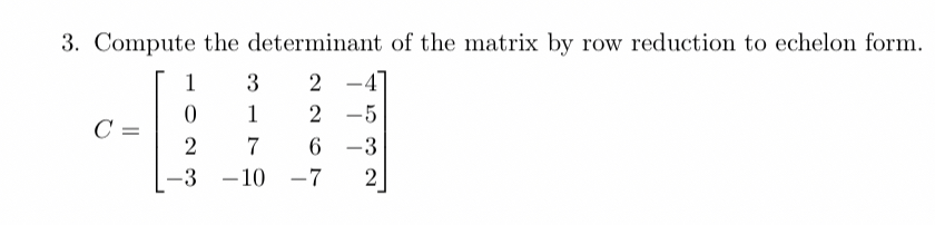 Solved Compute the determinant of the matrix by row | Chegg.com