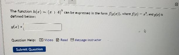 Solved The function h(x)=(x+4)9 can be expressed in the form | Chegg.com