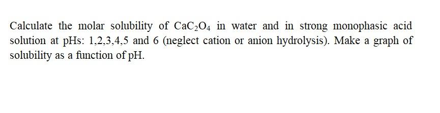 Solved Calculate the molar solubility of CaC2O4 in water and | Chegg.com