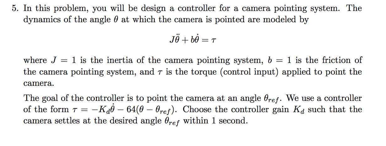 Solved 5. In this problem, you will be design a controller | Chegg.com