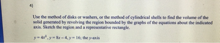 Solved 4) Use the method of disks or washers, or the method | Chegg.com