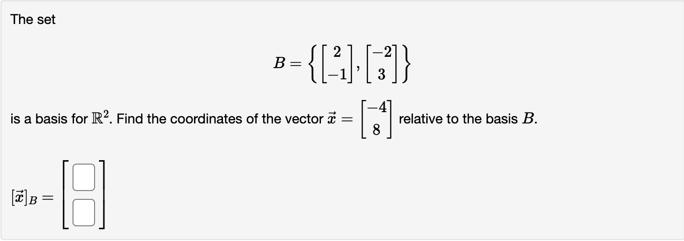 Solved The set B={[2−1],[−23]} is a basis for R2. Find the | Chegg.com