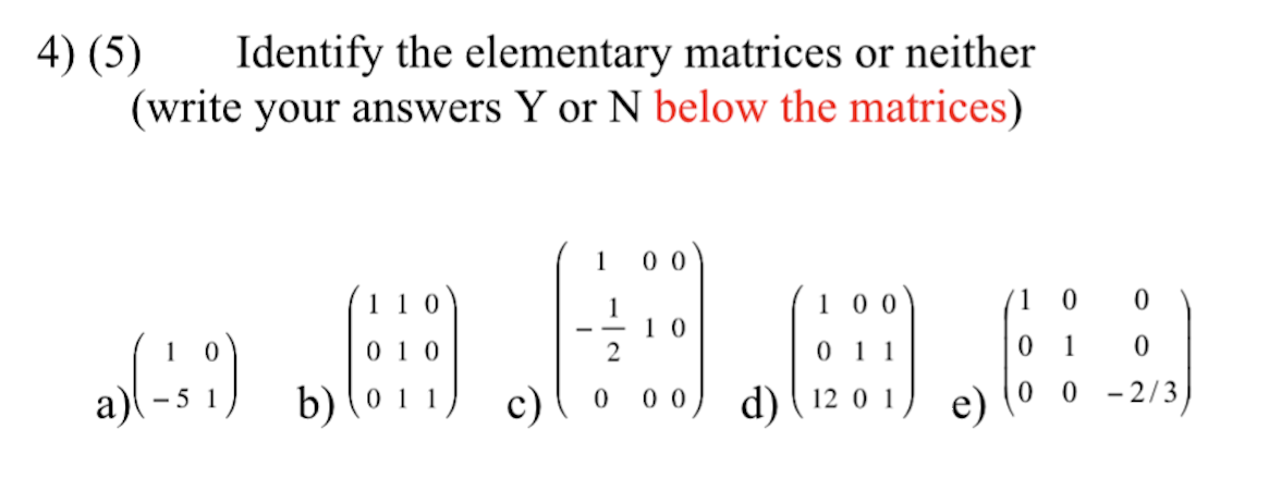 Solved (5) ﻿Identify the elementary matrices or | Chegg.com