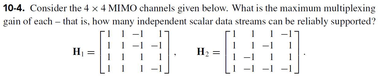Solved 10-4. Consider the 4×4 MIMO channels given below. | Chegg.com