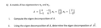 Solved b) A matrix A has eigenvectors v1 and v2. | Chegg.com