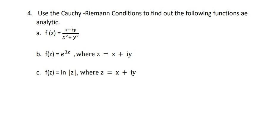 Solved 4. Use the Cauchy - Riemann Conditions to find out | Chegg.com