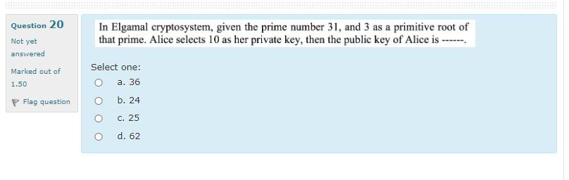 Solved Question 20 In Elgamal cryptosystem, given the prime | Chegg.com