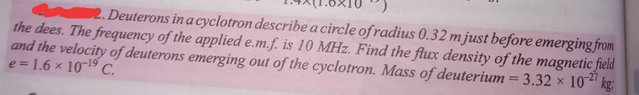 Solved 2. Deuterons in a cyclotron describe a circle of | Chegg.com