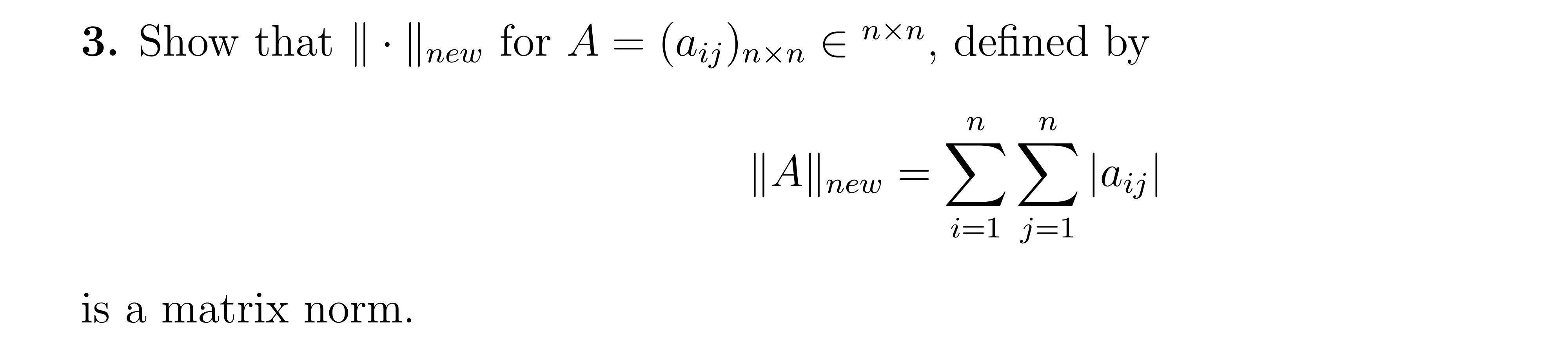 Solved 3. Show that || · || new for A = (aij)nxn e nxn, | Chegg.com