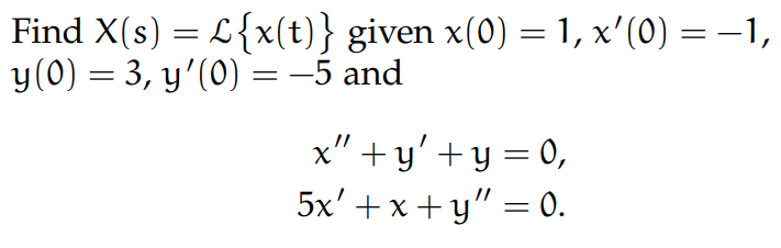 Solved Find X(s)=L{x(t)} given x(0)=1,x′(0)=−1, | Chegg.com