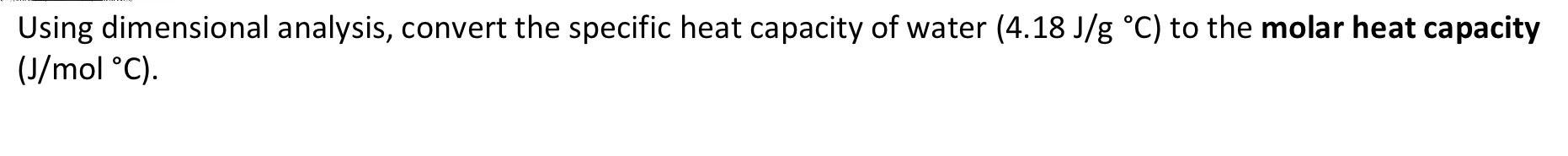 Solved Using dimensional analysis, convert the specific heat | Chegg.com