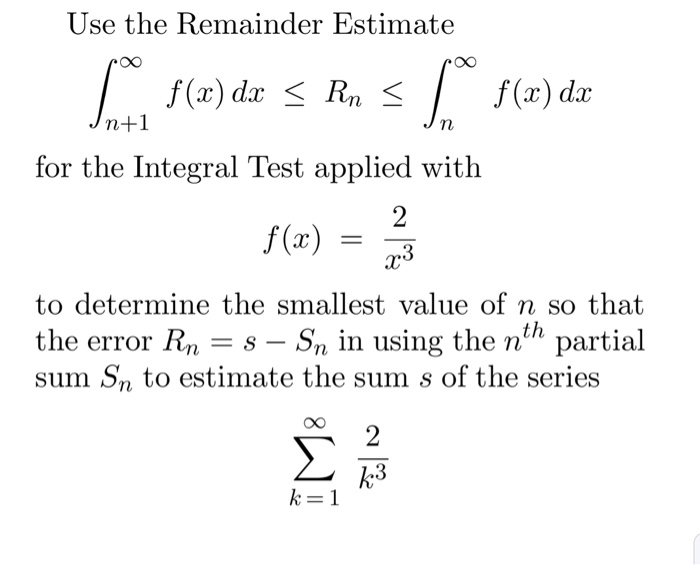 Solved Use the Remainder Estimate f(x) dx