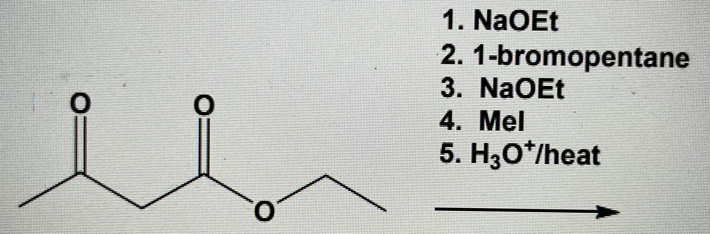 Solved 1. NaOEt 2. 1-bromopentane 3. NaOEt 4. Mel 5. | Chegg.com